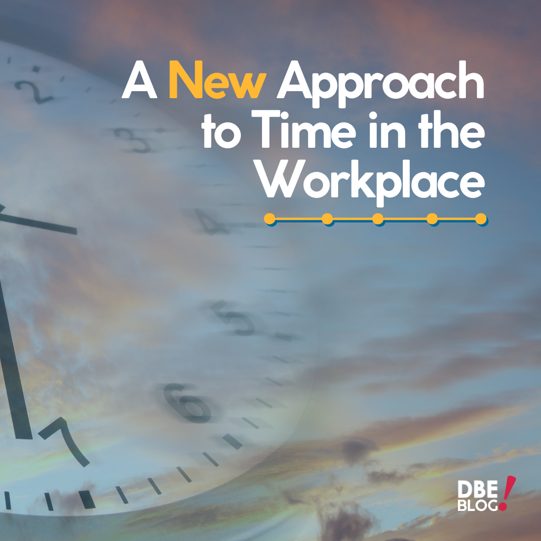 A New Approach to Time in the Workplace - A Better Paradigm